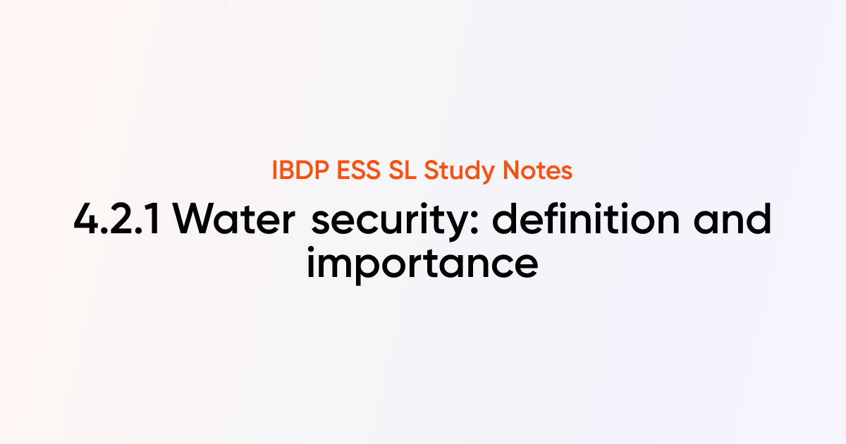 Water security: definition and importance (4.2.1) | IB DP ESS SL ...