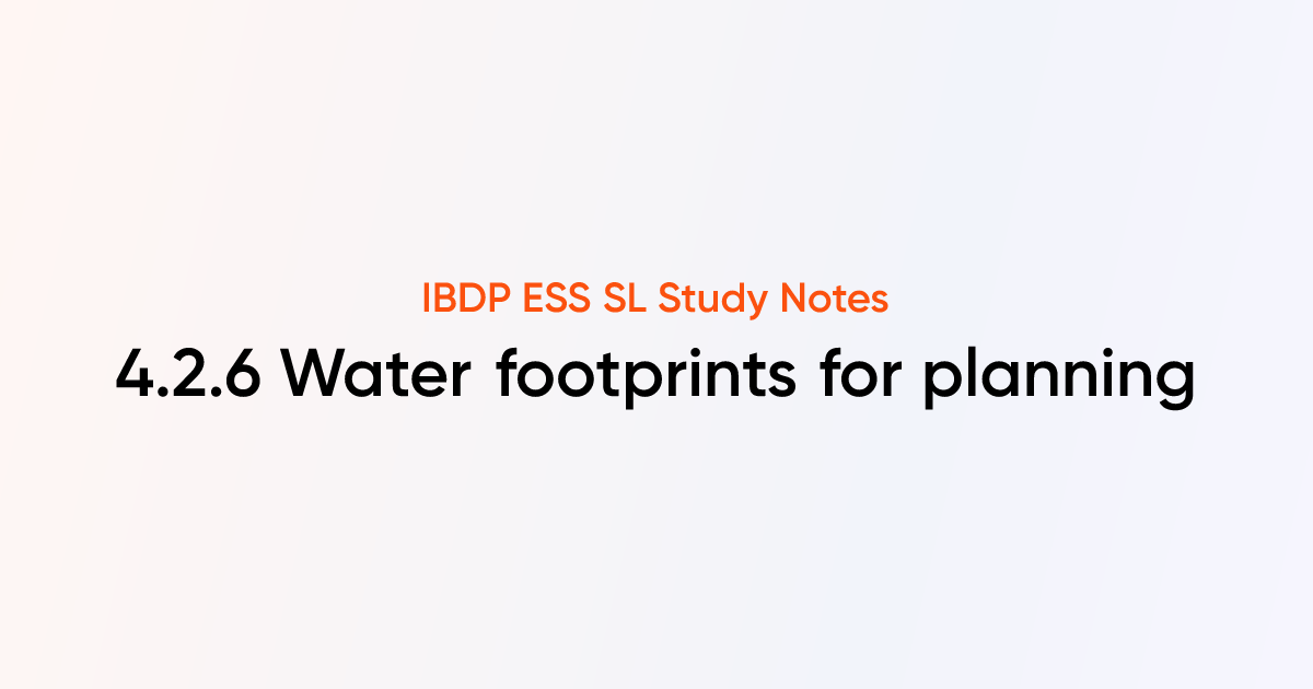Water footprints for planning (4.2.6) | IB DP ESS SL | TutorChase