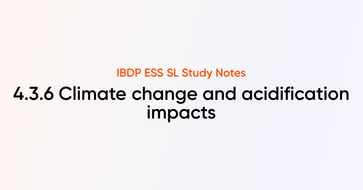 Climate change and acidification impacts (4.3.6) | IB DP ESS SL ...