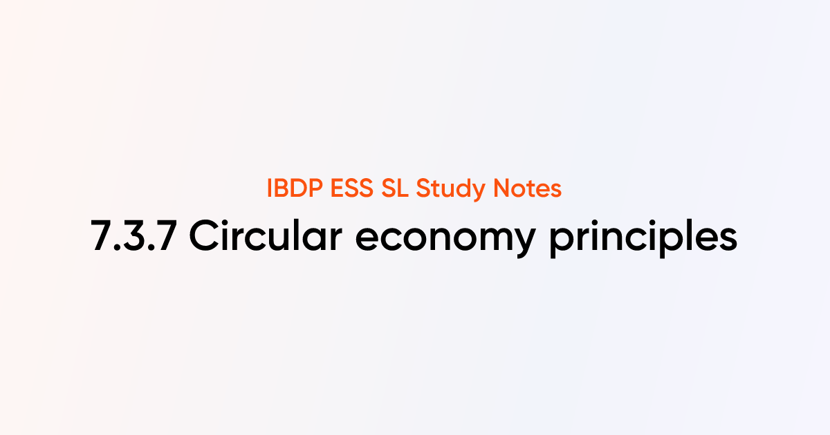 Circular economy principles (7.3.7) | IB DP ESS SL | TutorChase