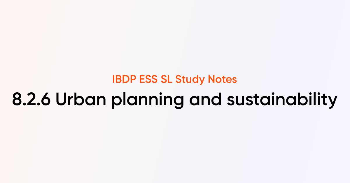 Urban planning and sustainability (8.2.6) | IB DP ESS SL | TutorChase