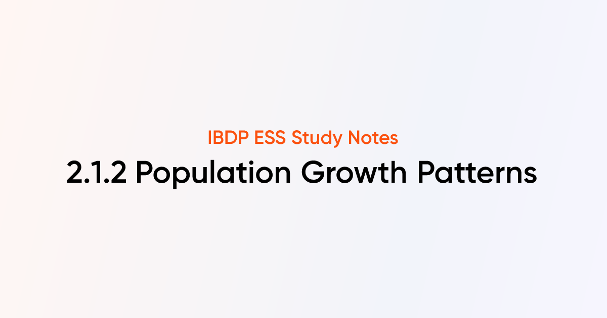 Population Growth Patterns (2.1.2) | IB DP ESS | TutorChase