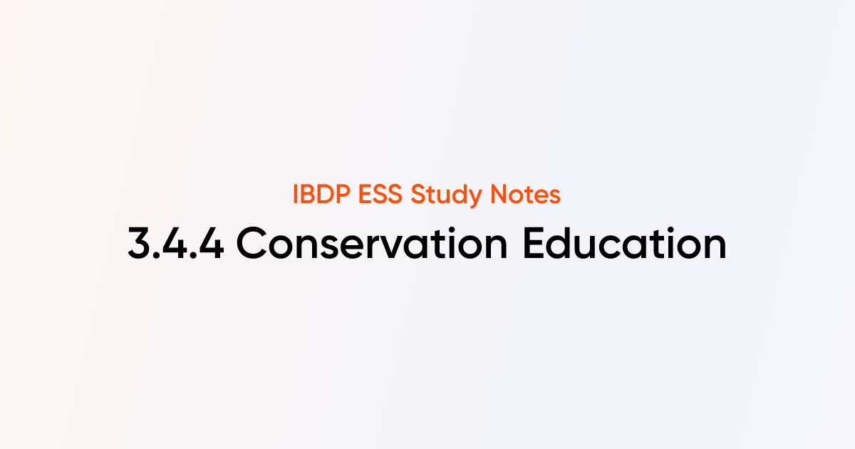 Conservation Education (3.4.4) | IB DP ESS | TutorChase