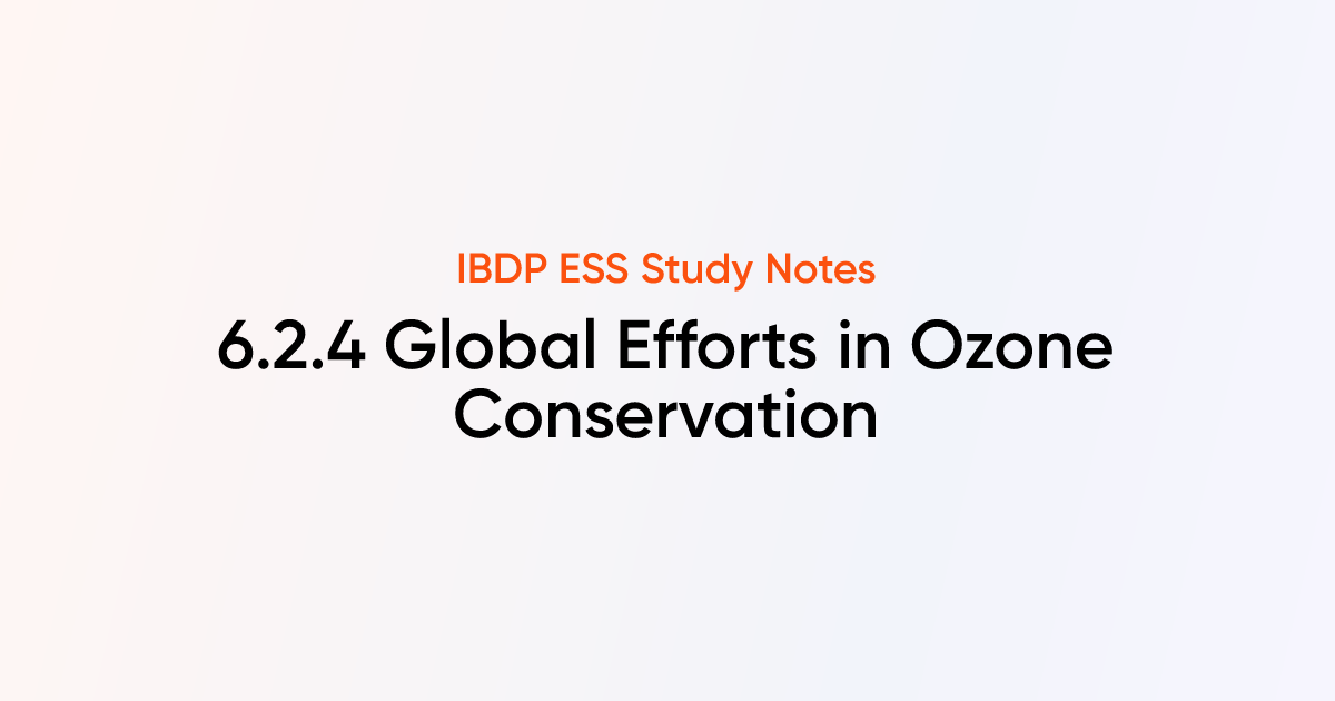 Global Efforts in Ozone Conservation (6.2.4) | IB DP ESS | TutorChase