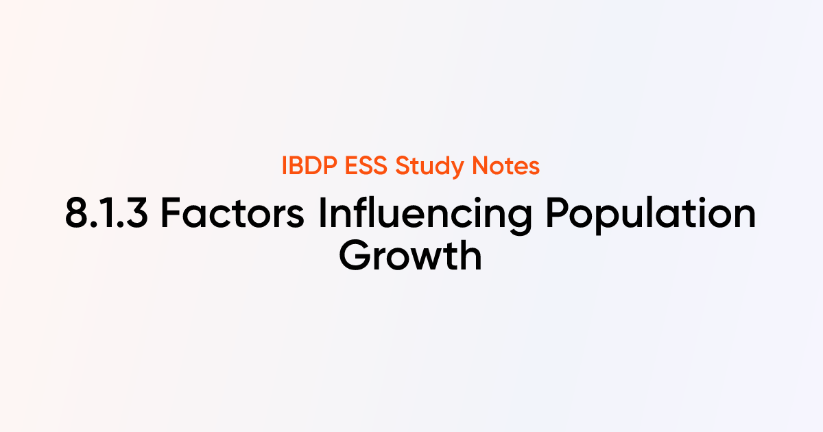 Factors Influencing Population Growth (8.1.3) | IB DP ESS | TutorChase