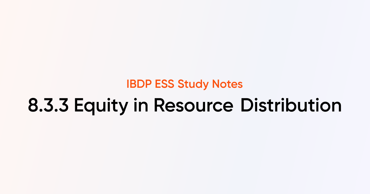 Equity in Resource Distribution (8.3.3) | IB DP ESS | TutorChase