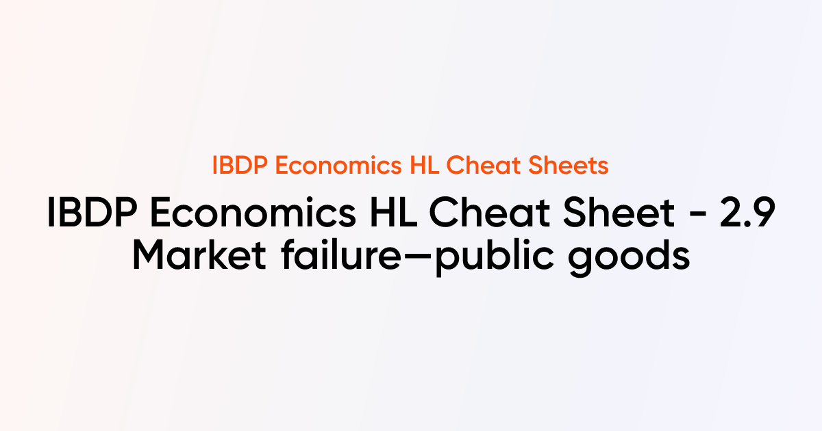 IBDP Economics HL Cheat sheet - 2.9 Market failure—public goods | IBDP ...