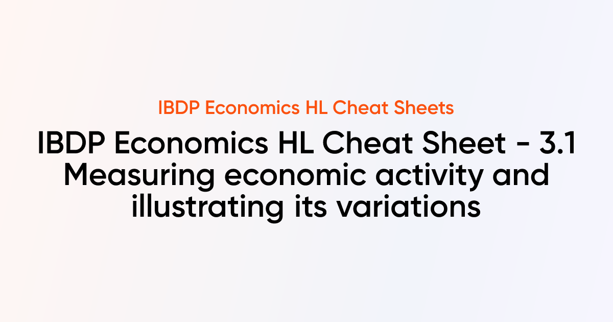 IBDP Economics HL Cheat sheet - 3.1 Measuring economic activity and ...