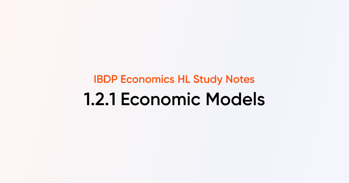 Economic Models (1.2.1) | IB DP Economics HL | TutorChase