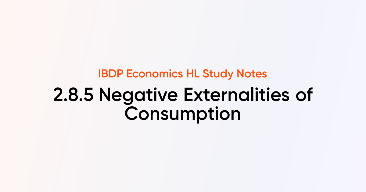 Negative Externalities of Consumption (2.8.5) | IB DP Economics HL ...