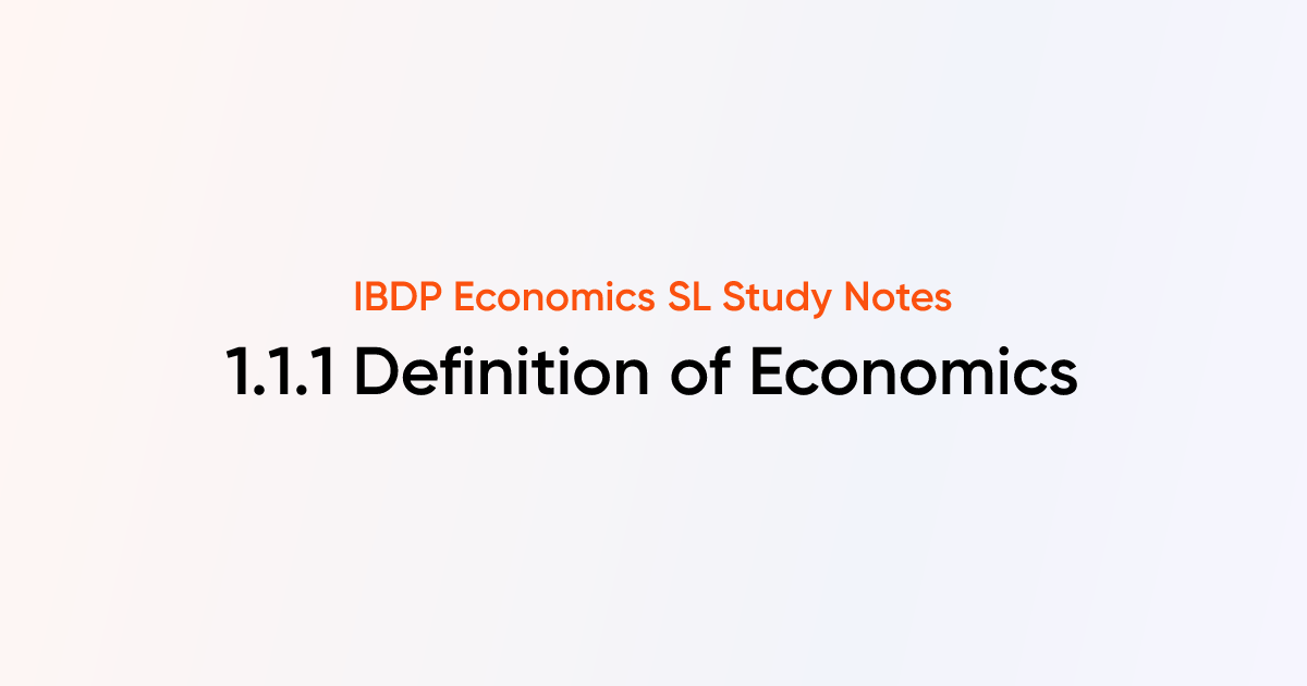 Definition of Economics (1.1.1) | IB DP Economics SL | TutorChase
