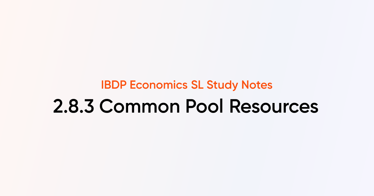 Common Pool Resources (2.8.3) | IB DP Economics SL | TutorChase