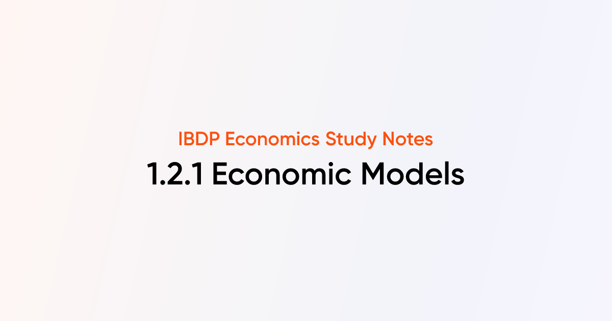 Economic Models (1.2.1) | IB DP Economics | TutorChase
