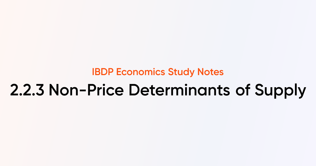 Non-Price Determinants of Supply (2.2.3) | IB DP Economics | TutorChase