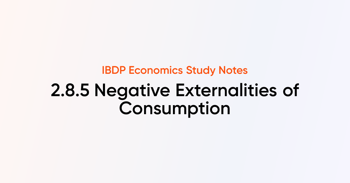 Negative Externalities of Consumption (2.8.5) | IB DP Economics ...