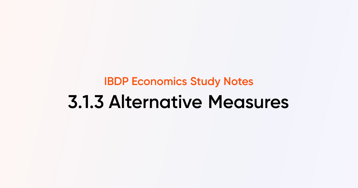 Alternative Measures (3.1.3) | IB DP Economics | TutorChase