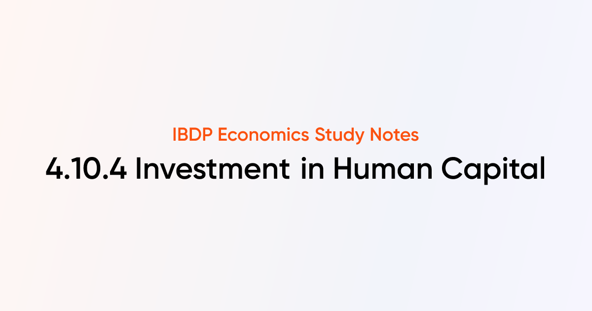 Investment in Human Capital (4.10.4) | IB DP Economics | TutorChase