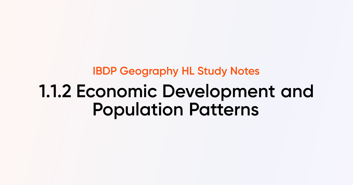 Economic Development and Population Patterns (1.1.2) | IB DP Geography ...