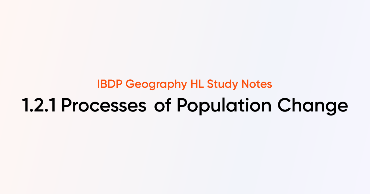 Processes of Population Change (1.2.1) | IB DP Geography HL | TutorChase