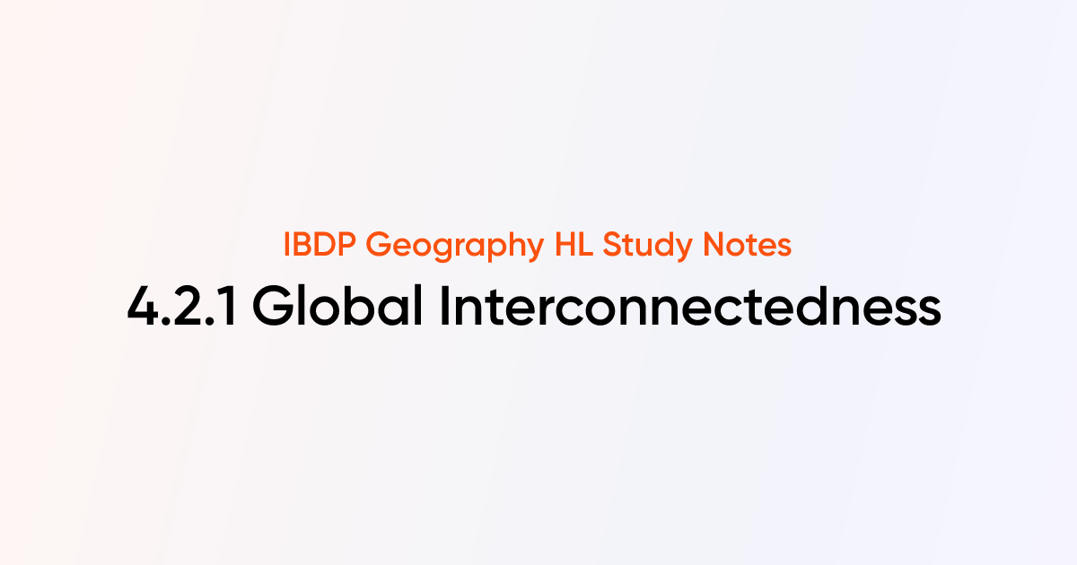 Global Interconnectedness (4.2.1) | IB DP Geography HL | TutorChase