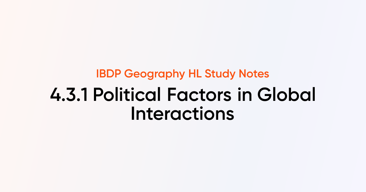 Political Factors in Global Interactions (4.3.1) | IB DP Geography HL ...