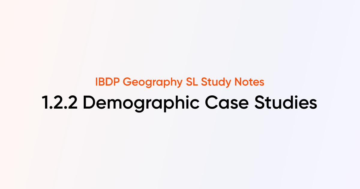 Demographic Case Studies (1.2.2) | IB DP Geography SL | TutorChase