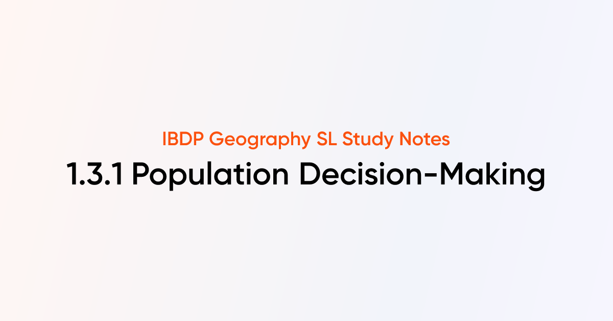 Population Decision-Making (1.3.1) | IB DP Geography SL | TutorChase