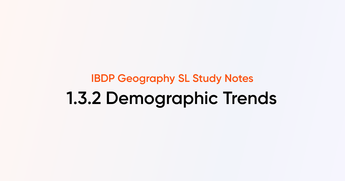Demographic Trends (1.3.2) | IB DP Geography SL | TutorChase