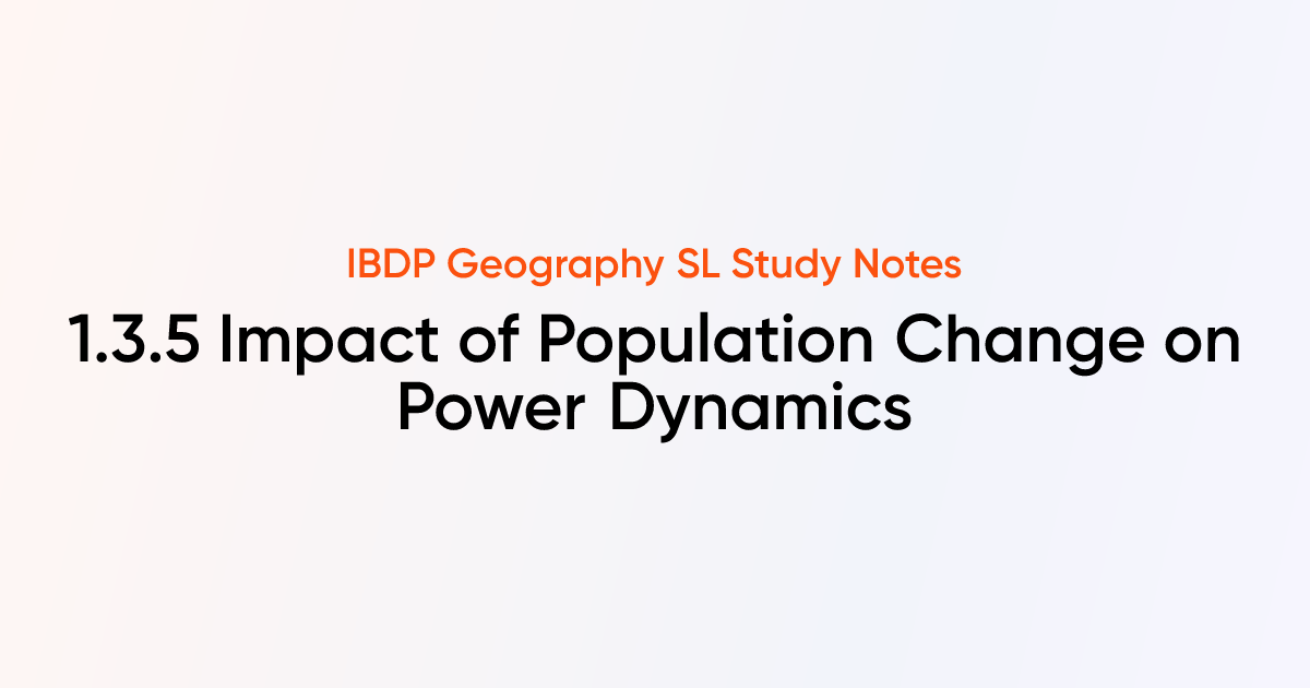 Impact of Population Change on Power Dynamics (1.3.5) | IB DP Geography ...