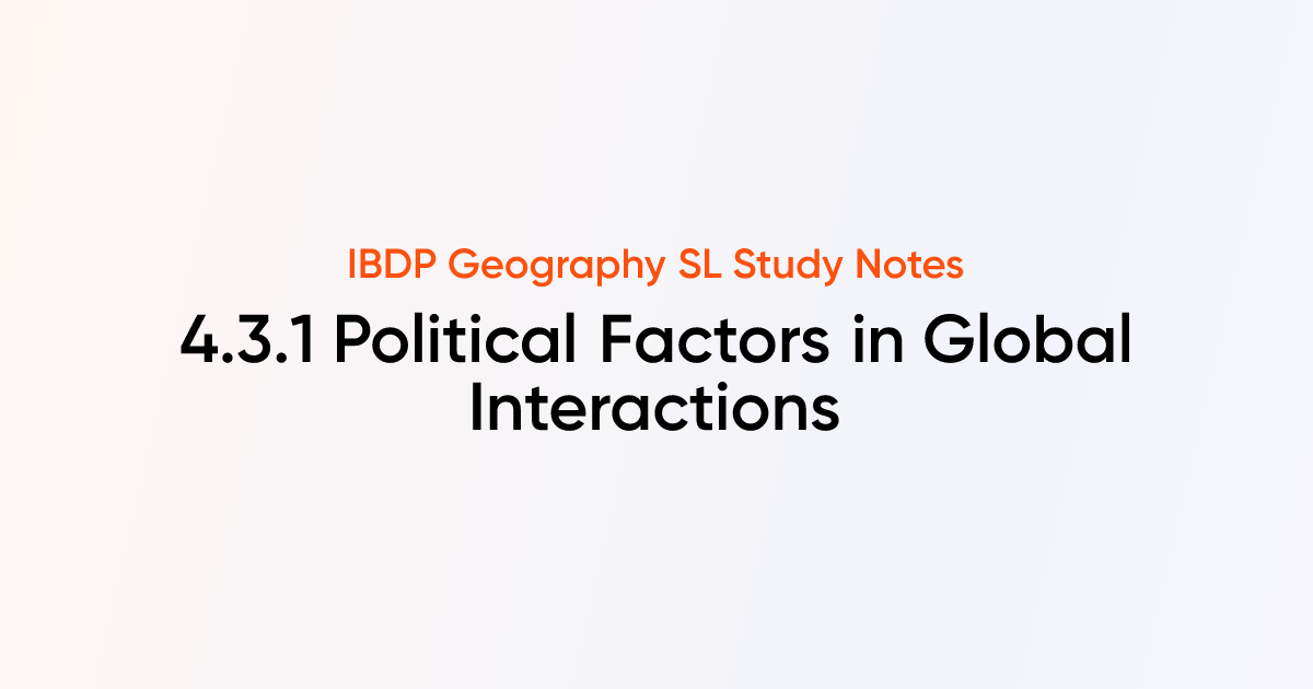 Political Factors in Global Interactions (4.3.1) | IB DP Geography SL ...