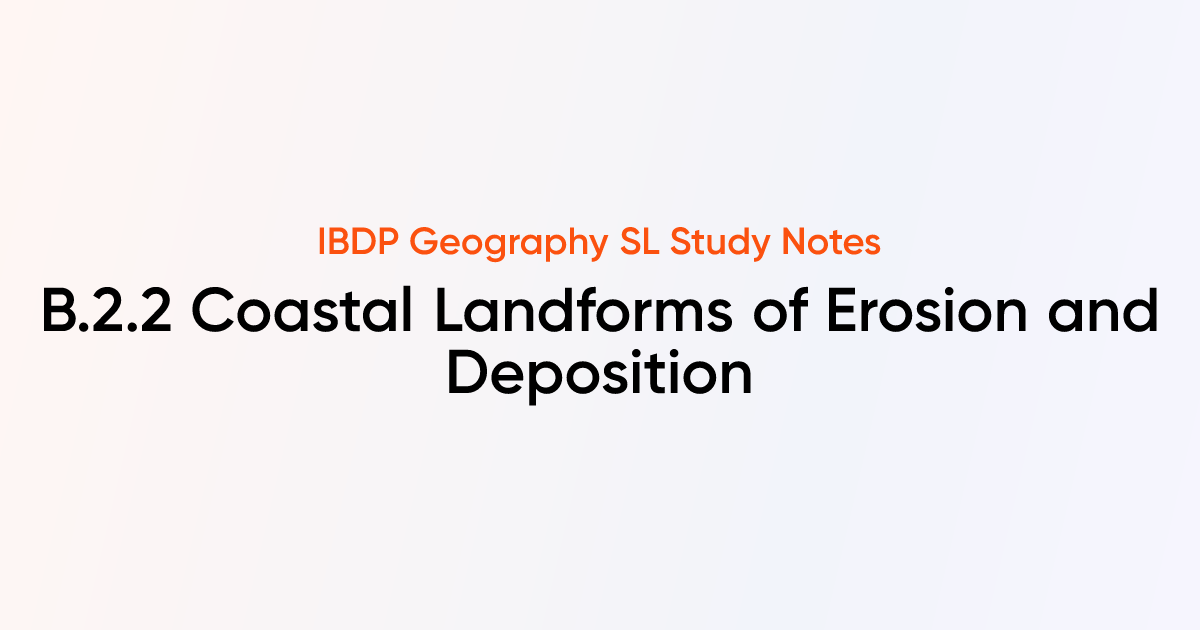 Coastal Landforms of Erosion and Deposition (B.2.2) | IB DP Geography ...