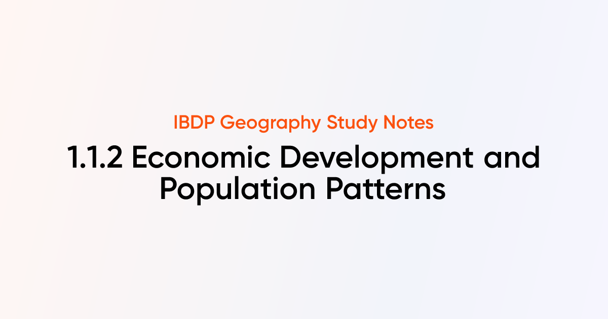 Economic Development and Population Patterns (1.1.2) | IB DP Geography ...