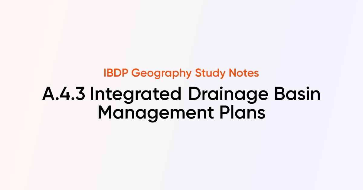 Integrated Drainage Basin Management Plans (A.4.3) | IB DP Geography ...