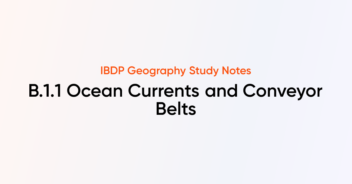 Ocean Currents and Conveyor Belts (B.1.1) | IB DP Geography | TutorChase