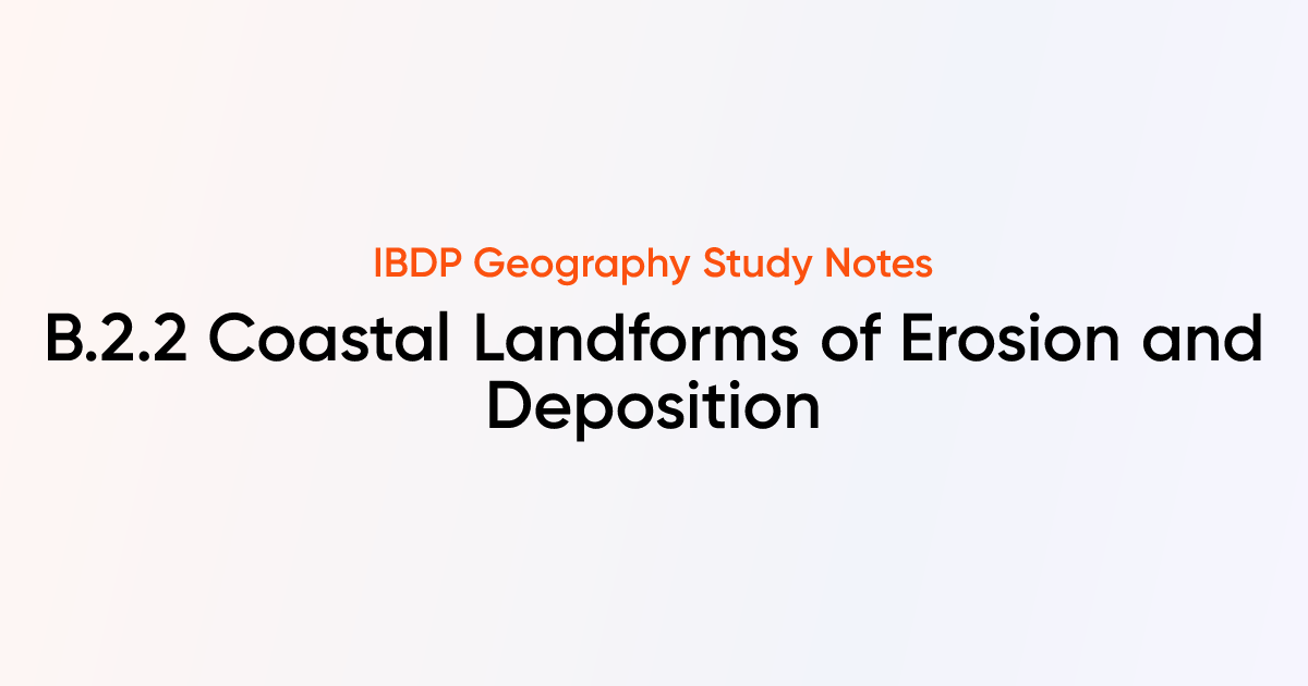 Coastal Landforms of Erosion and Deposition (B.2.2) | IB DP Geography ...