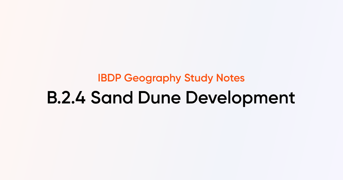 Sand Dune Development (B.2.4) | IB DP Geography | TutorChase
