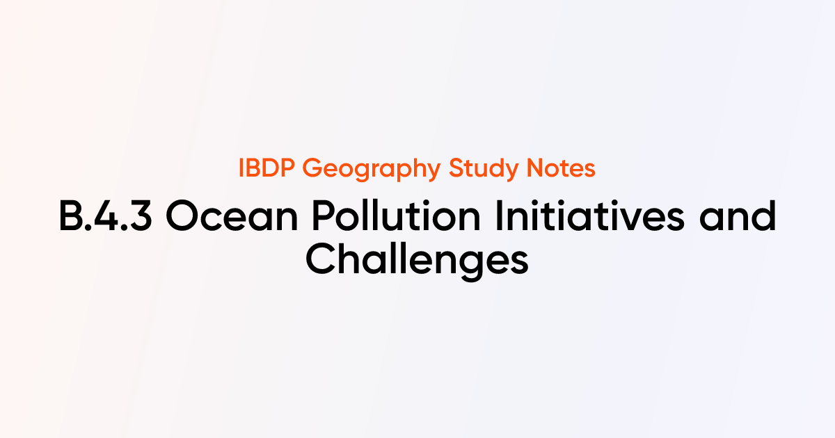 Ocean Pollution Initiatives and Challenges (B.4.3) | IB DP Geography ...