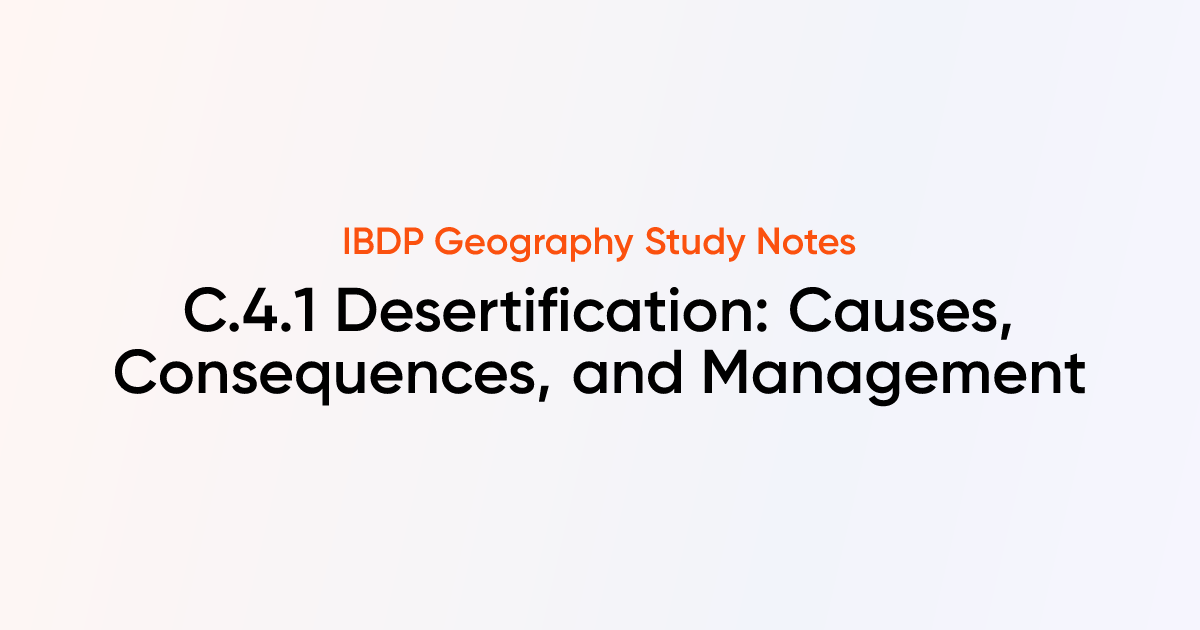 Desertification: Causes, Consequences, and Management (C.4.1) | IB DP ...