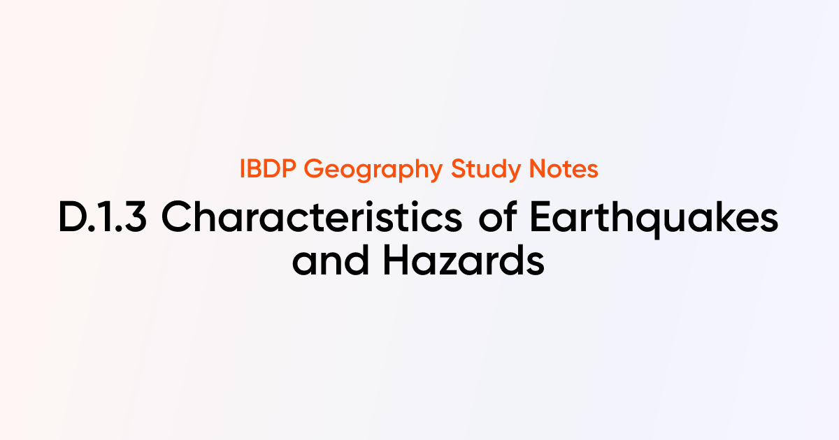 Characteristics of Earthquakes and Hazards (D.1.3) | IB DP Geography ...