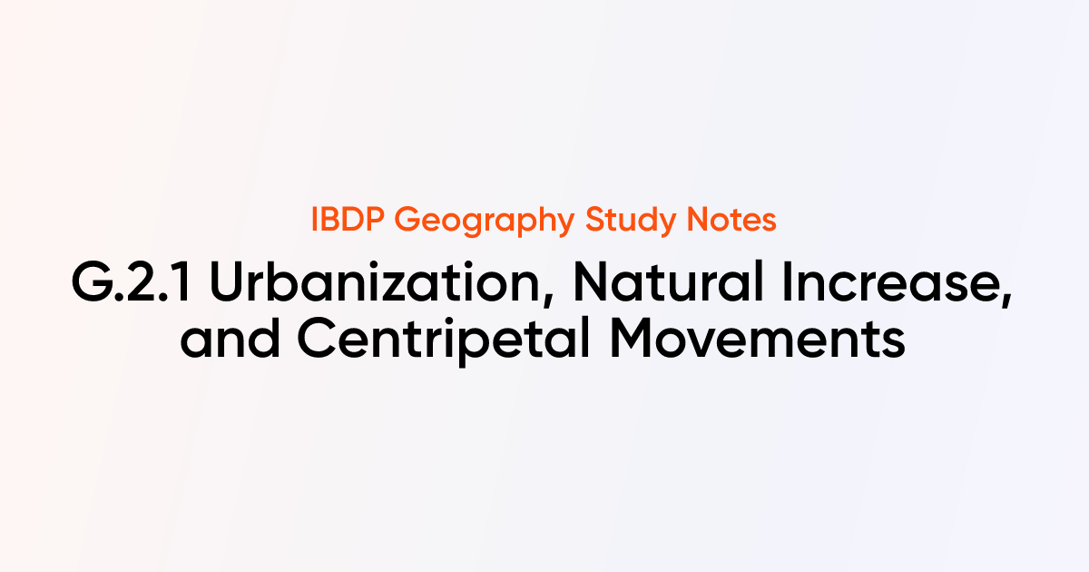 Urbanization, Natural Increase, and Centripetal Movements (G.2.1) | IB ...