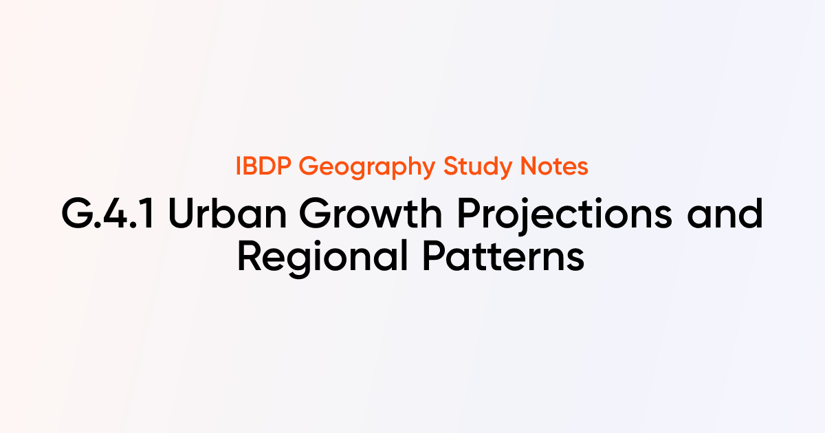 Urban Growth Projections and Regional Patterns (G.4.1) | IB DP ...