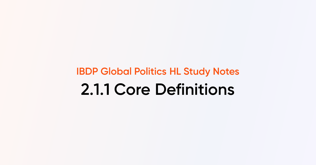 Core Definitions (2.1.1) | IB DP Global Politics HL Notes | TutorChase