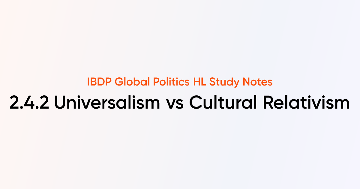 Universalism vs Cultural Relativism (2.4.2) | IB DP Global Politics HL ...