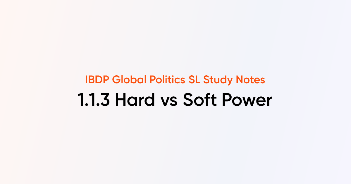 Hard vs Soft Power (1.1.3) | IB DP Global Politics Notes SL | TutorChase