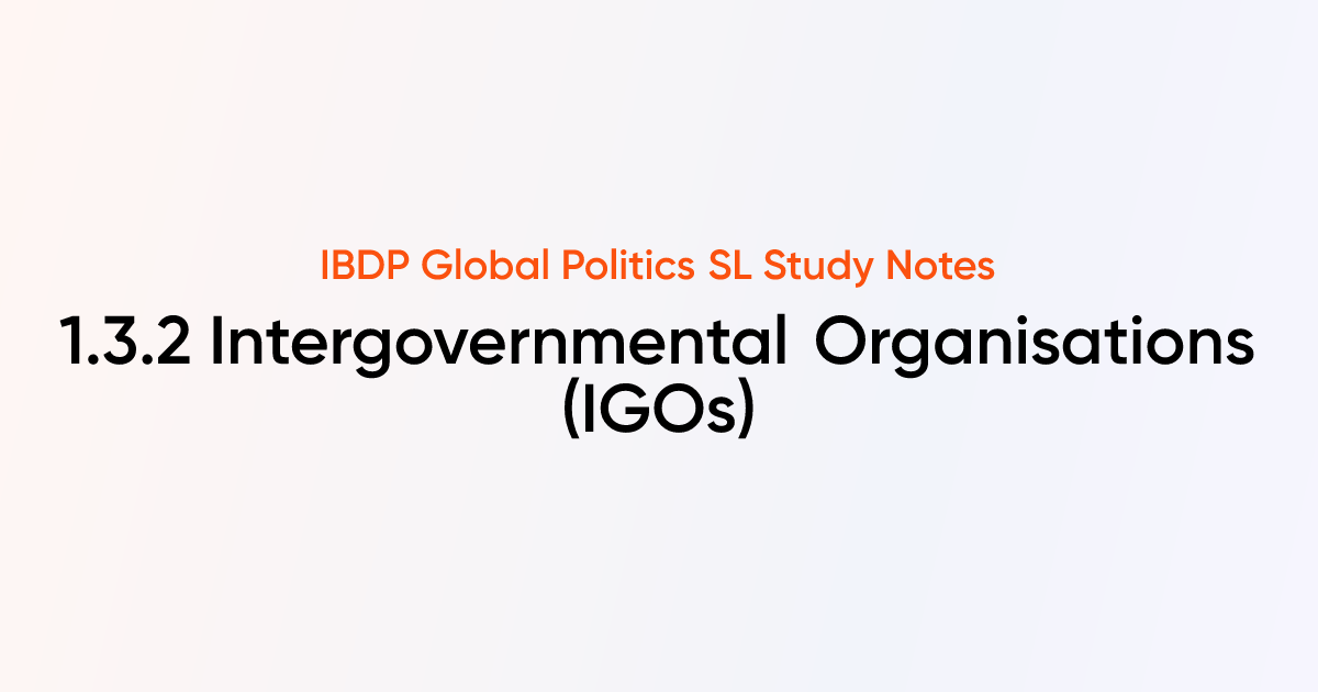 Intergovernmental Organisations (IGOs) (1.3.2) | IB DP Global Politics ...