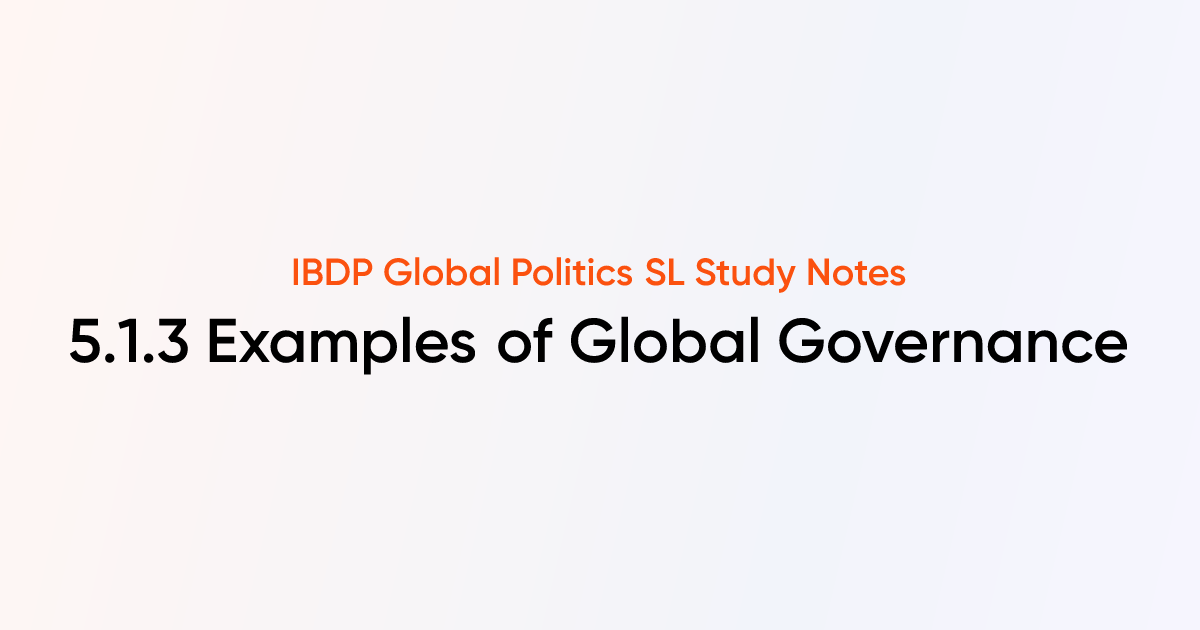 Examples of Global Governance (5.1.3) | IB DP Global Politics Notes SL ...