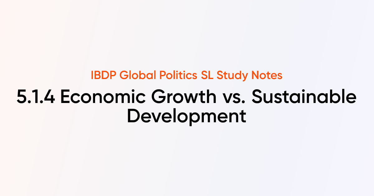 Economic Growth vs. Sustainable Development (5.1.4) | IB DP Global ...