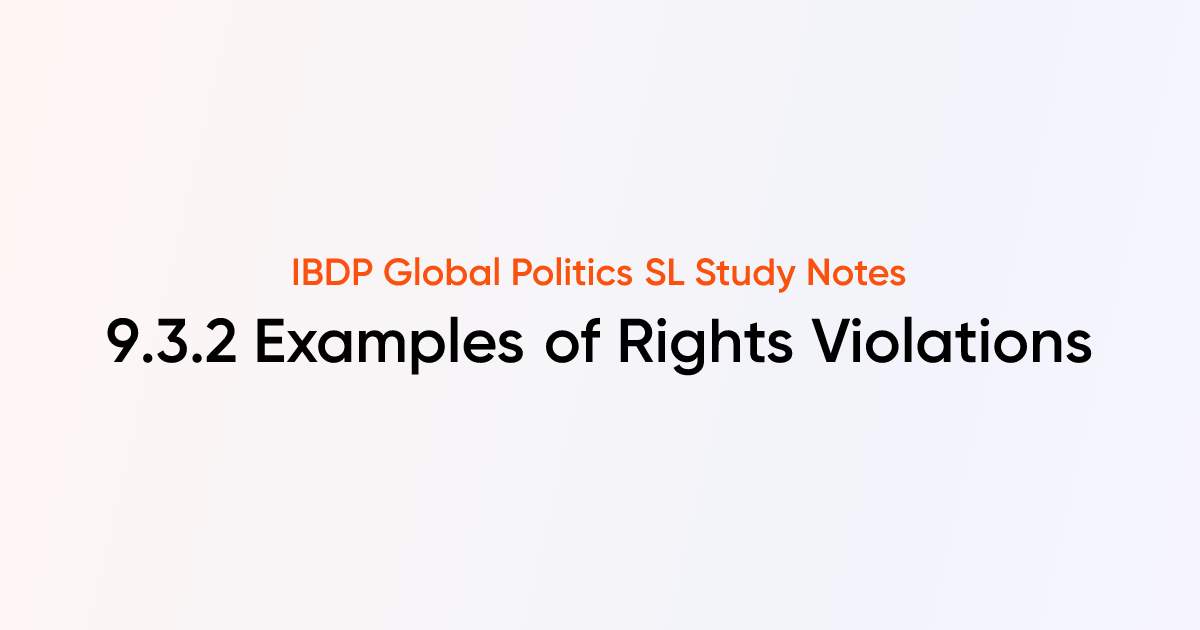 Examples of Rights Violations (9.3.2) | IB DP Global Politics Notes SL ...