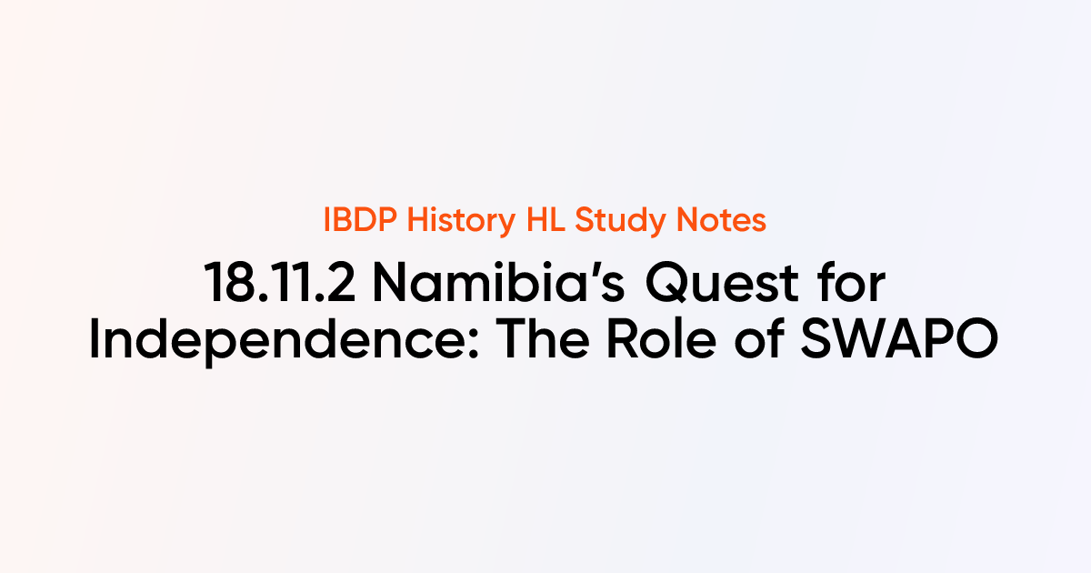 Namibia’s Quest for Independence: The Role of SWAPO (18.11.2) | IB ...