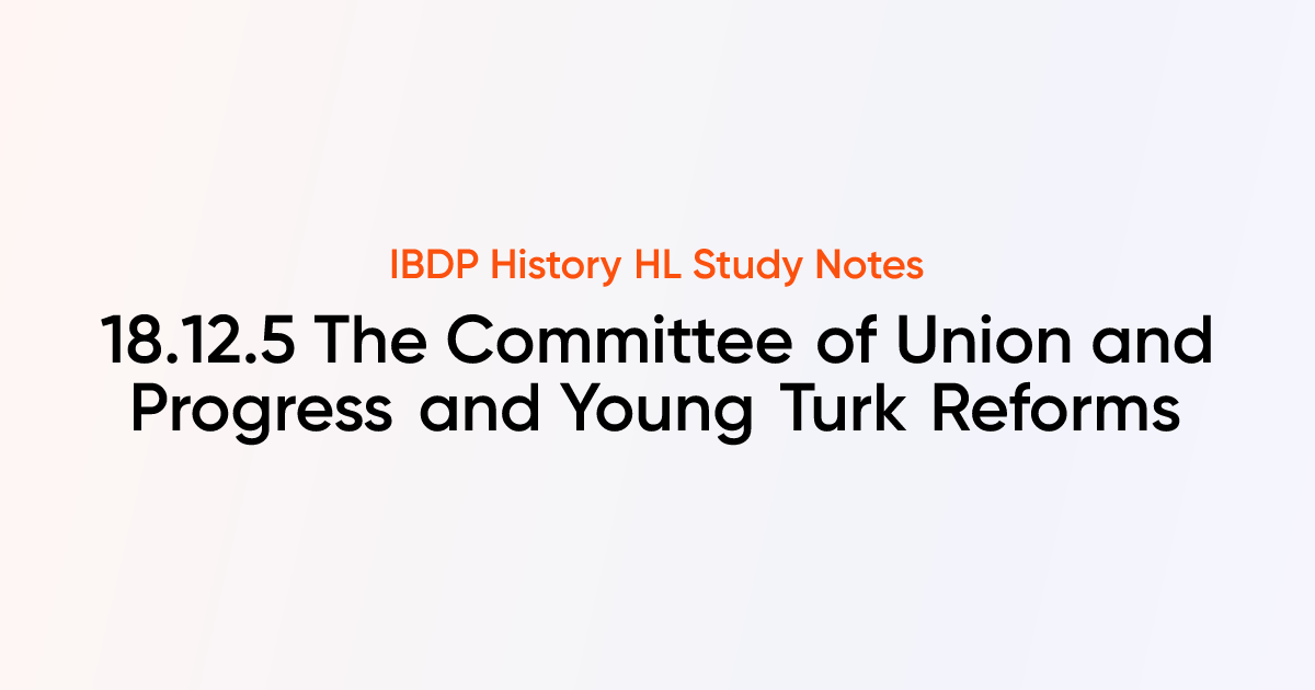 The Committee of Union and Progress and Young Turk Reforms (18.12.5 ...